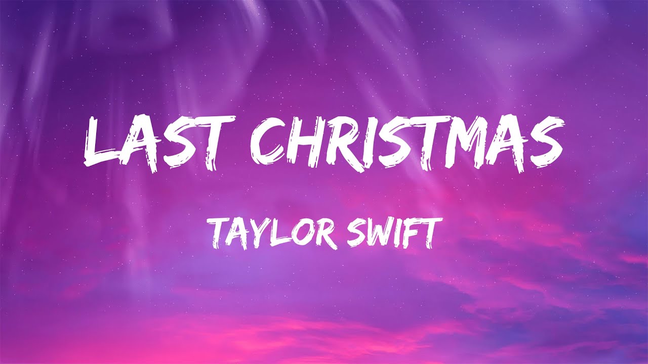 Taylor Swift - Last Christmas (Lyrics) - YouTube