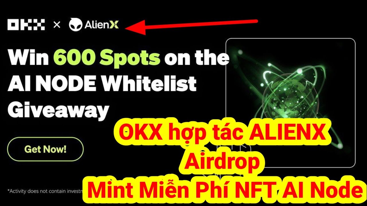 (Gấp) OKX hợp tác ALIENX Airdrop WL Mint Fee NFT AI Node - YouTube