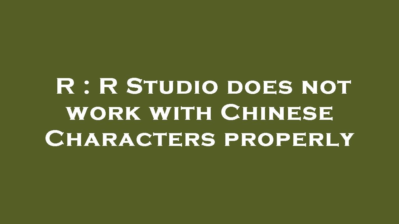 R : R Studio does not work with Chinese Characters properly - YouTube