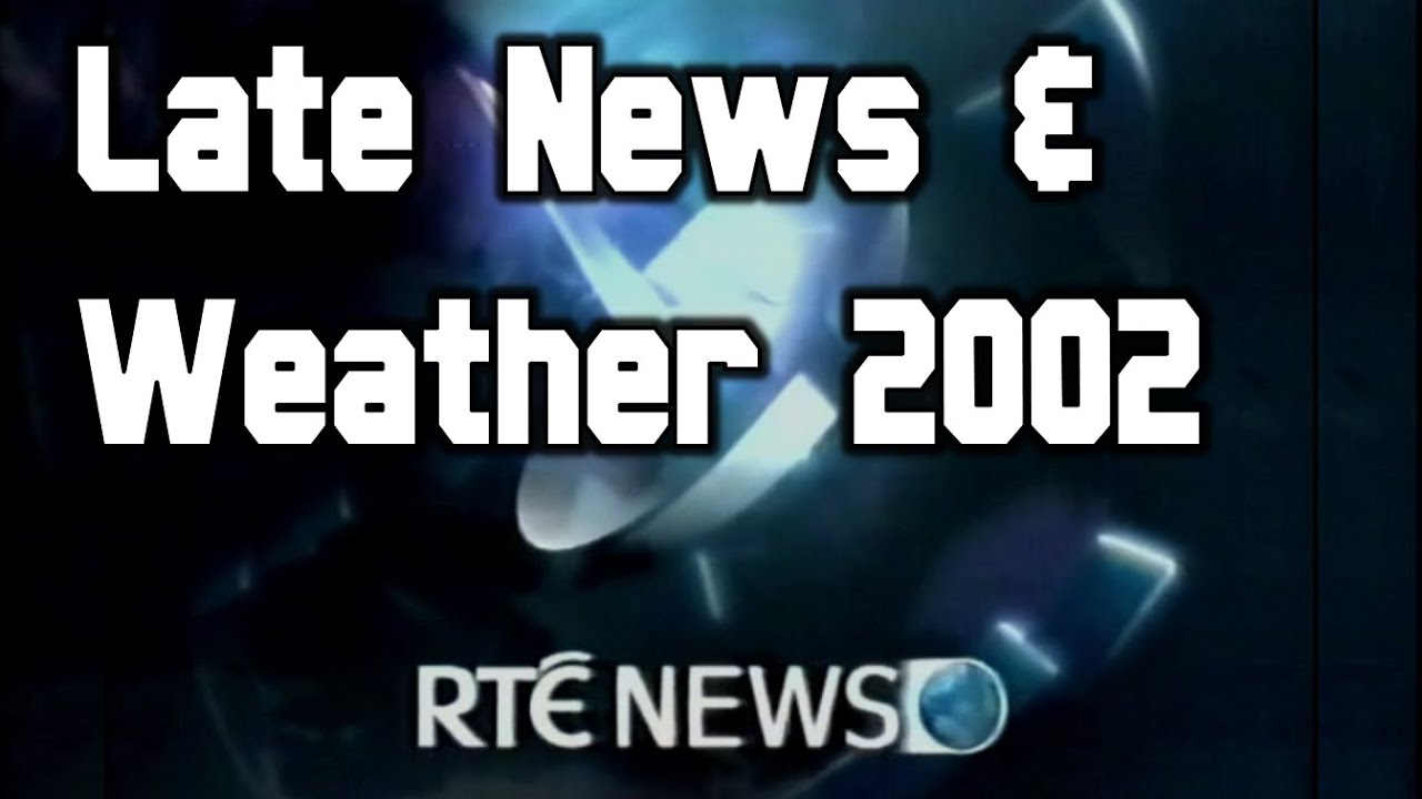 Late News, Weather and Continuity | 22 February 2002 | RTÉ One - YouTube