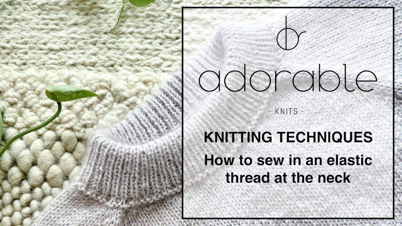 Knitting techniques - How to sew in an elastic thread - YouTube