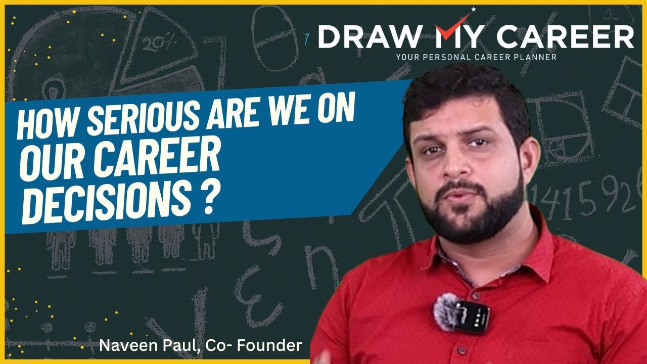 How Serious Are We On Our Career Decisions? | Draw My Career | Need of ...