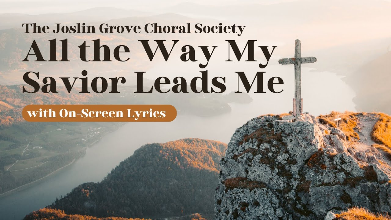 All the Way My Savior Leads Me - Beautiful Hymns with On-Screen Lyrics ...