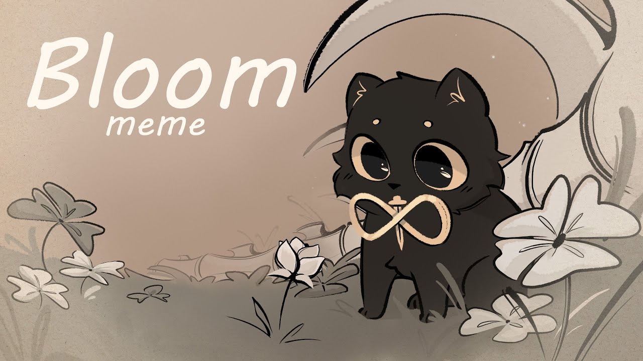BlOOM 〃 animation meme 〃 - YouTube