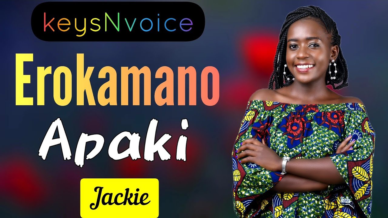 106. Erokamano/ Apaki | ft. Jackie M. Obiero x Mwas Manuel | keysNvoice 🔥 - YouTube