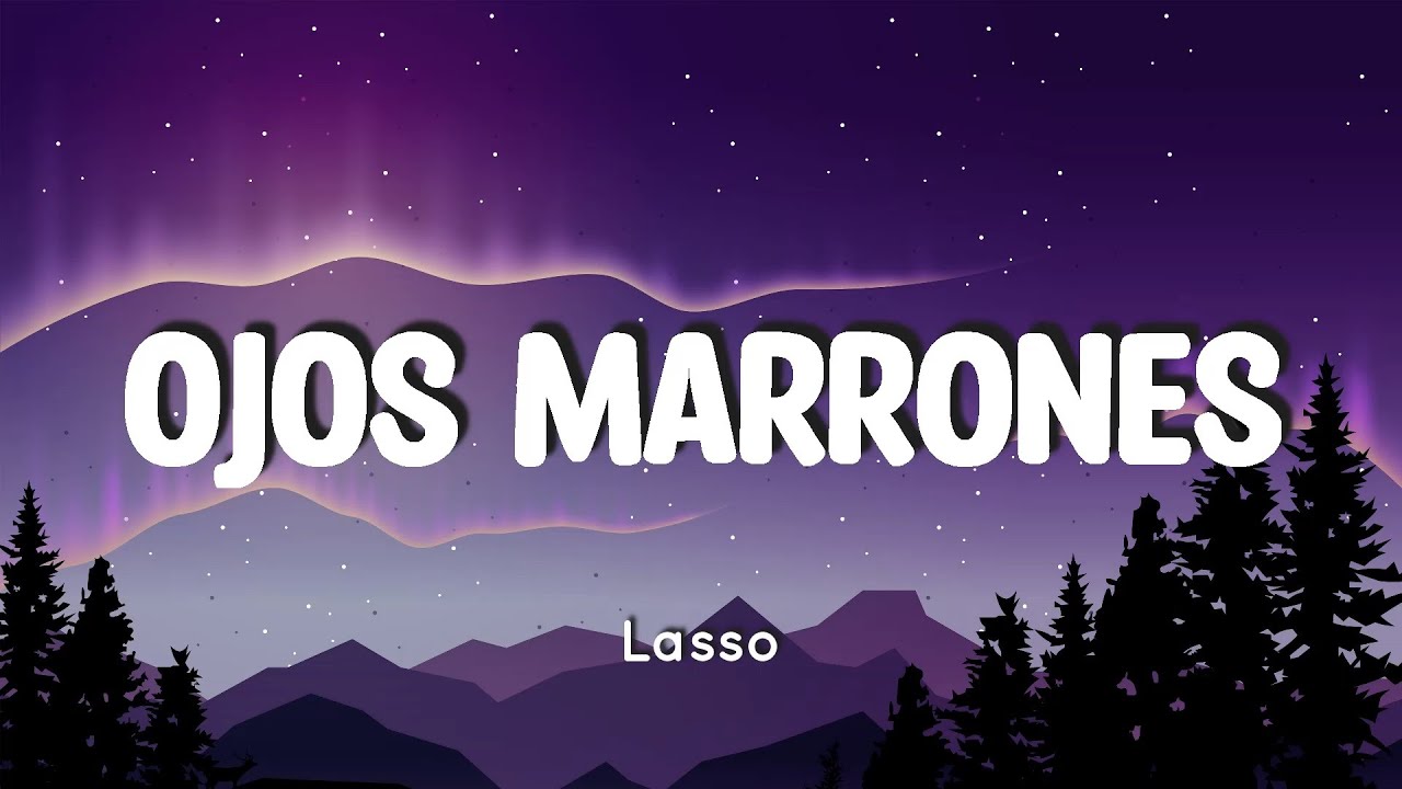 Lasso - Ojos Marrones (Letra/Lyrics - YouTube