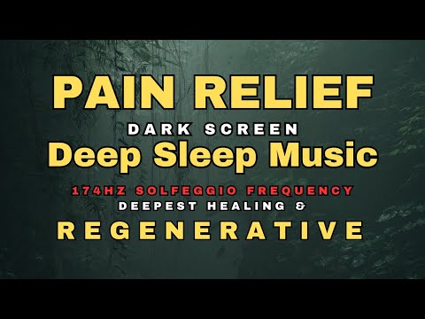 🌻 Dark Screen Deepest Sleep Ever No Ads Pain Relief 174 hz Healing Frequency 🌻