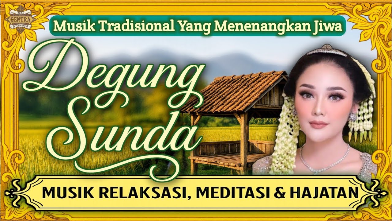 DEGUNG SUNDA - MUSIK TRADISIONAL YANG MENENANGKAN JIWA - COCOK UNTUK ...