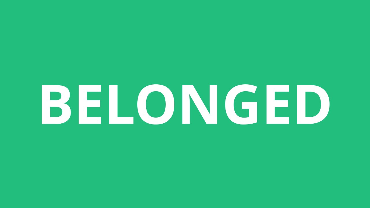 How To Pronounce Belonged - Pronunciation Academy - YouTube