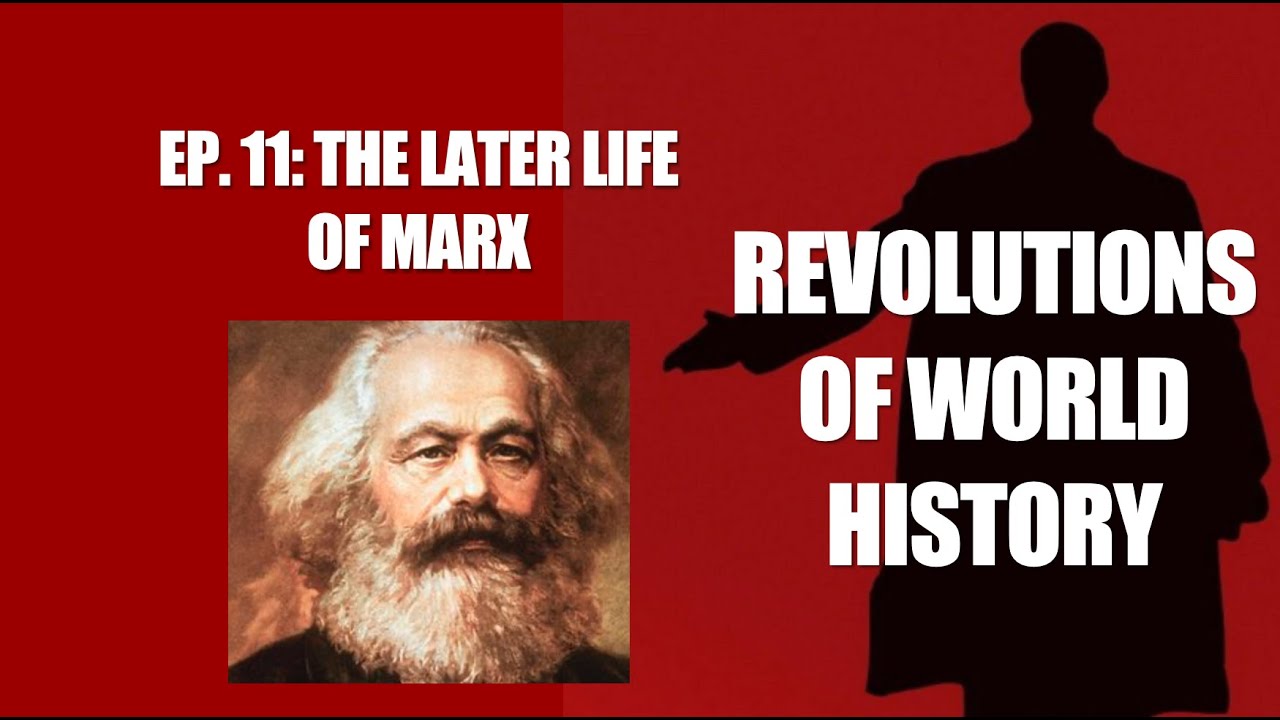 Revolutions Of World History Ep 11 | The Later Life Of Karl Marx - YouTube