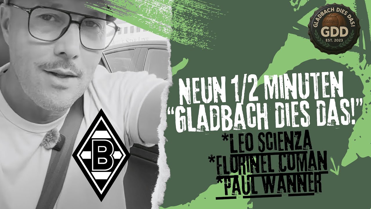 9 1/2 Minuten Gladbach Dies Das! ⚫️⚽️💚 Leo Scienza? Florinel Coman ...