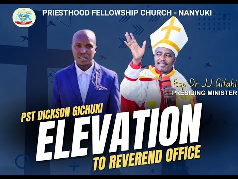 Pastor Dickson Gichuki Elevation | Priesthood Fellowship Church ...