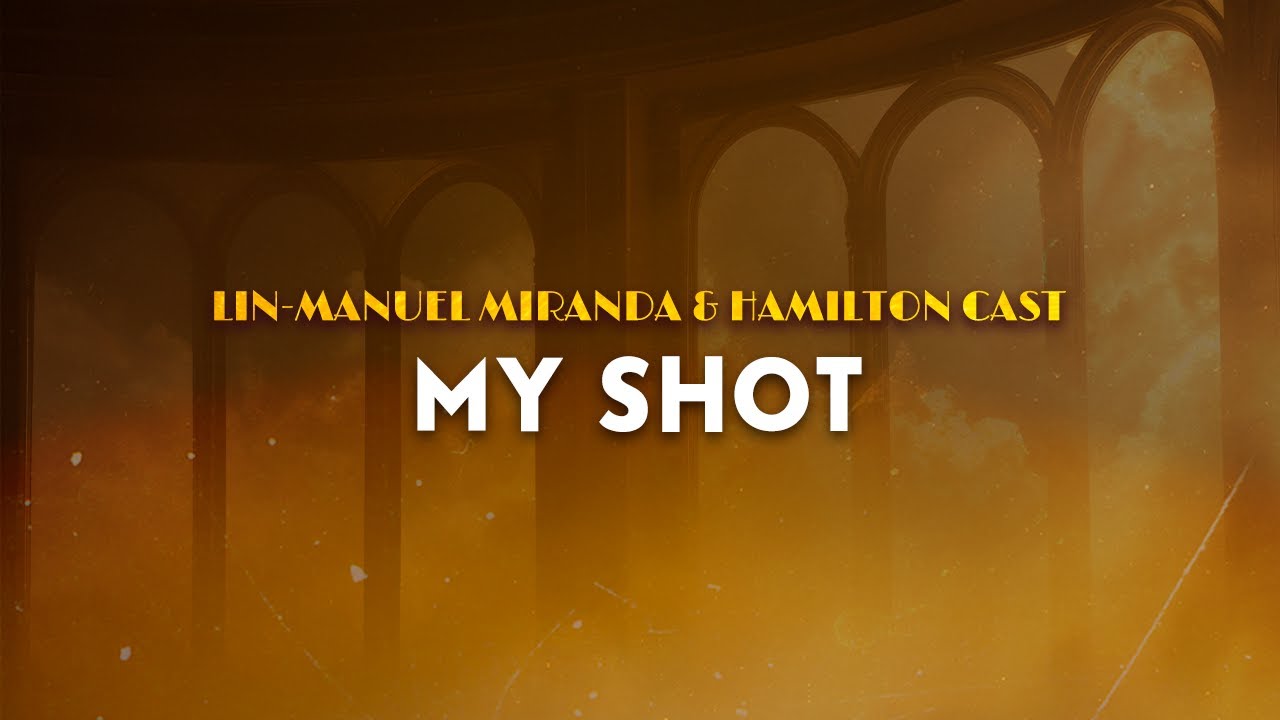 Lin-Manuel Miranda, Hamilton Cast - My Shot | From Hamilton the Musical ...