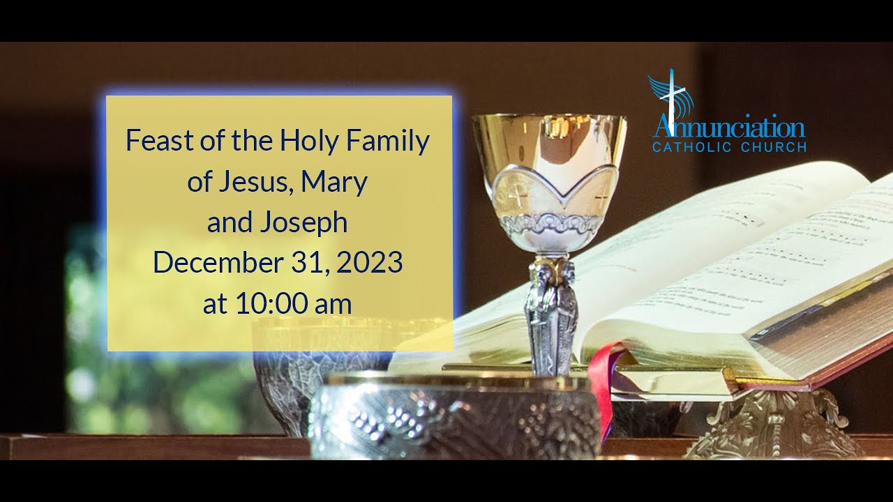 Feast of the Holy Family - December 31, 2023 - 10am - YouTube