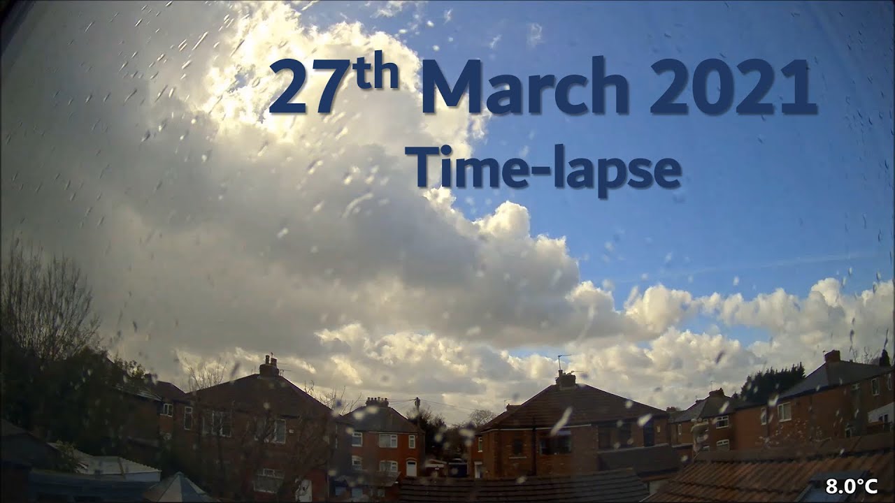 27 March 2021 Time-lapse - YouTube