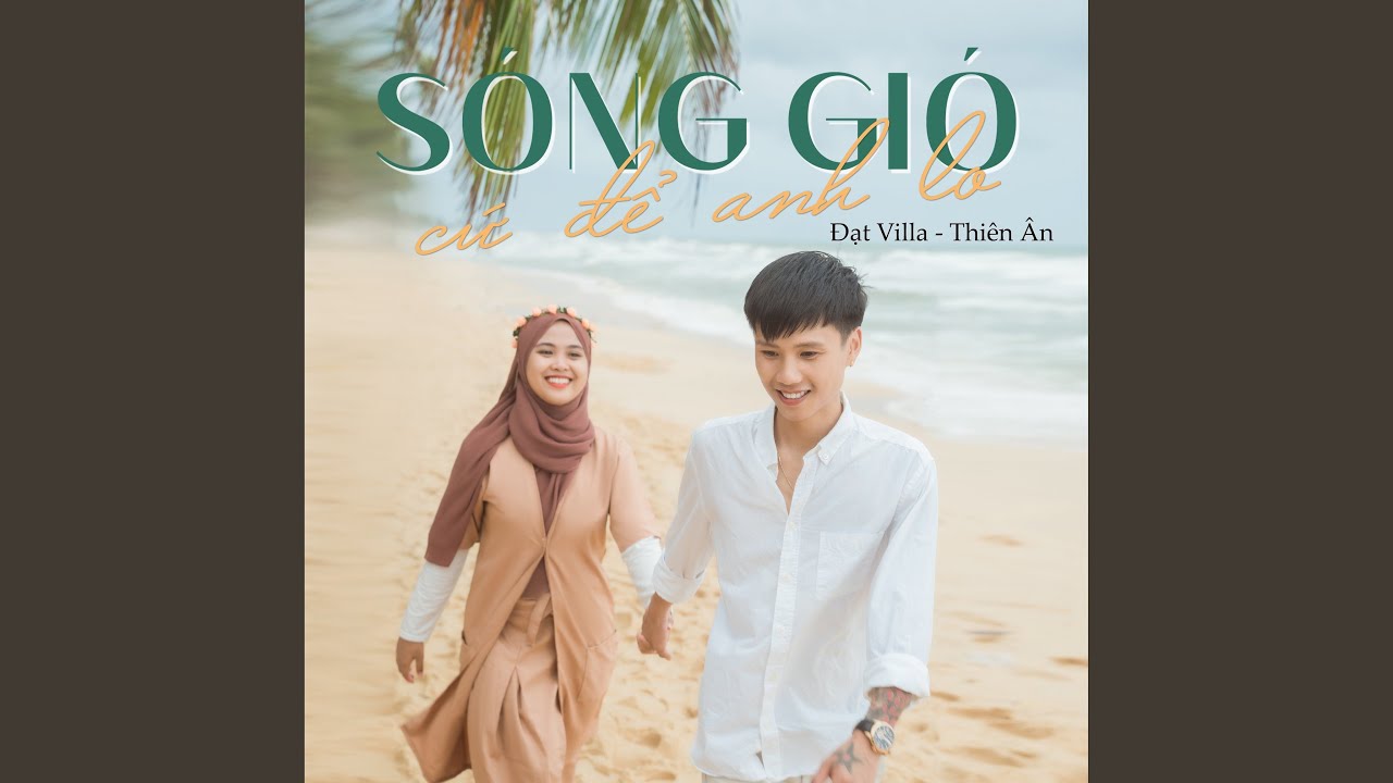 SÓNG GIÓ CỨ ĐỂ ANH LO - YouTube