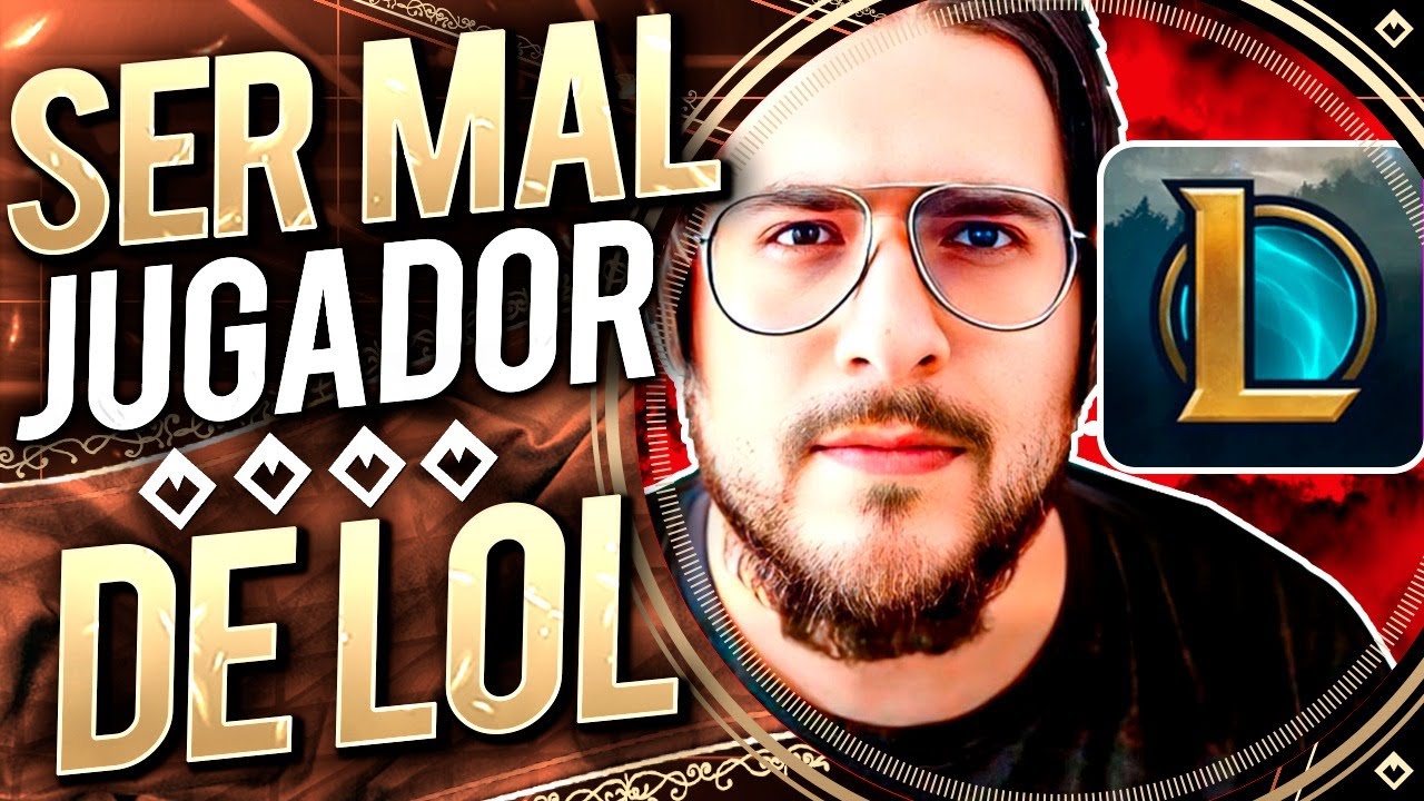 SER UN MAL JUGADOR DE LEAGUE OF LEGENDS - YouTube