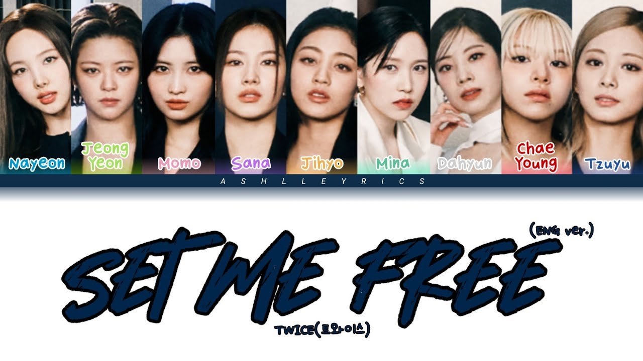 TWICE(트와이스) - 'Set Me Free' lyrics (Eng. ver) (Color Coded)[ENG]ashlley ...
