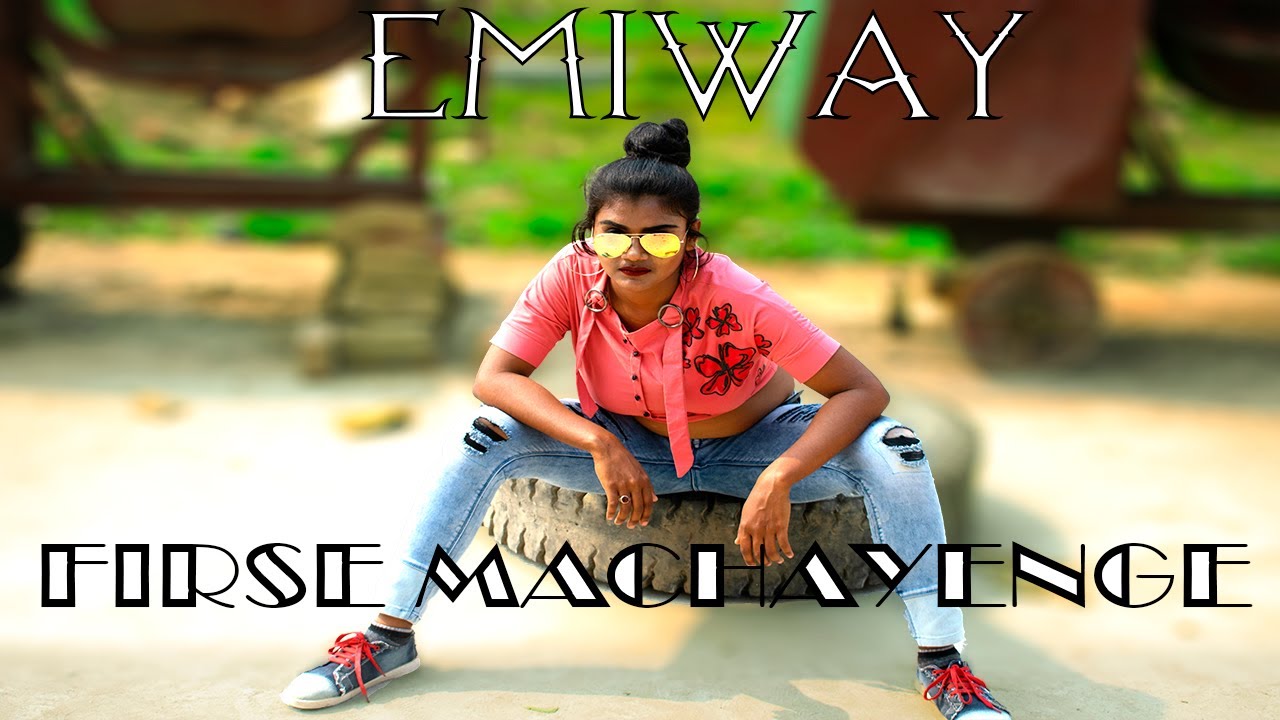 EMIWAY BANTI - FIRSE MACHAYENGE | OFFICIAL MUSIC VIDEO | Dance Cover ...