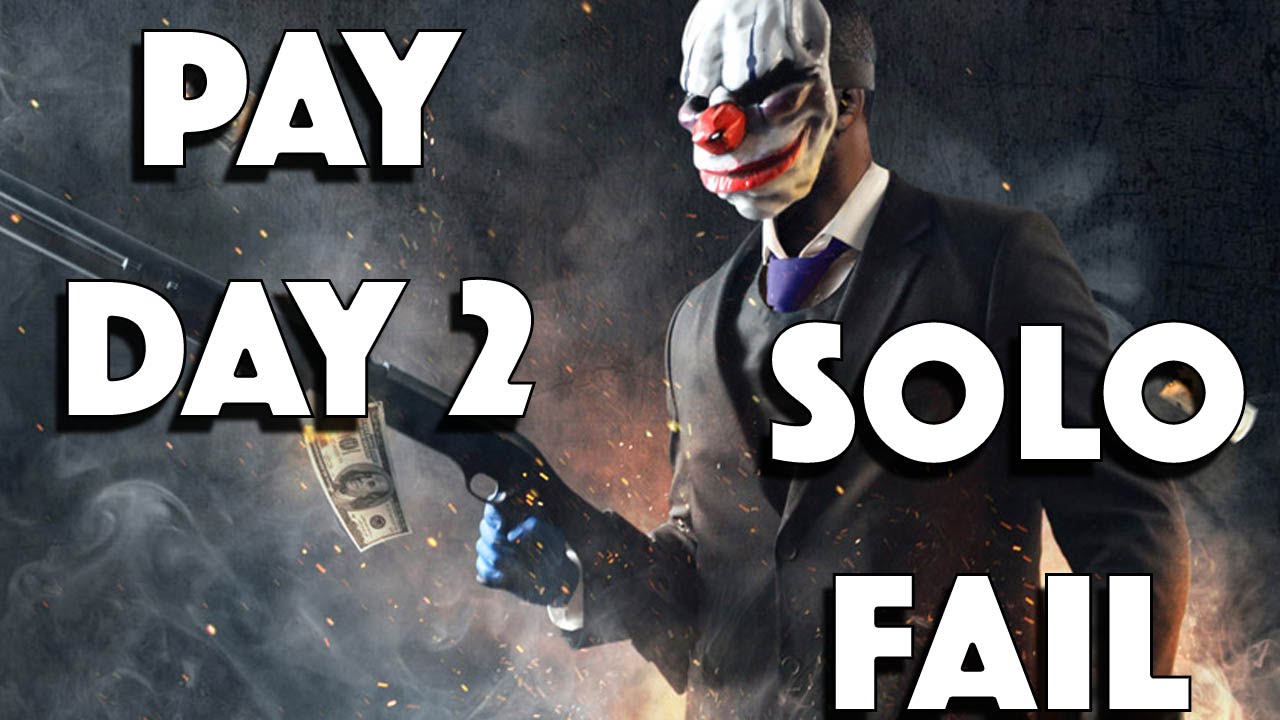 PAYDAY SOLO FAIL - YouTube