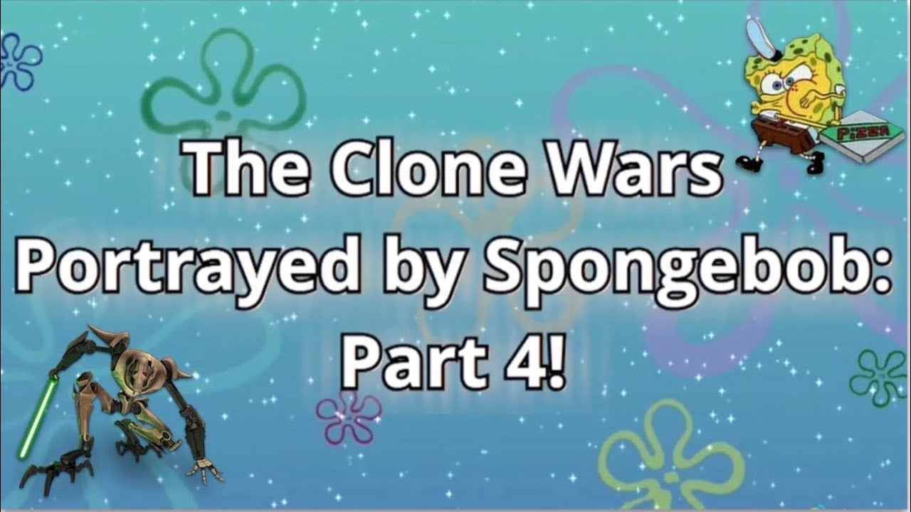 The Clone Wars Portrayed by Spongebob: Part 4! - YouTube