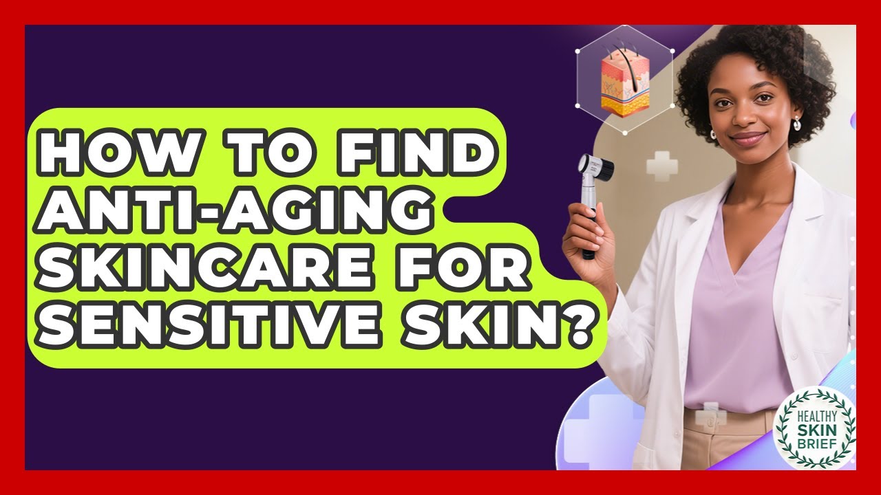 How To Find Anti-aging Skincare For Sensitive Skin? - Healthy Skin ...