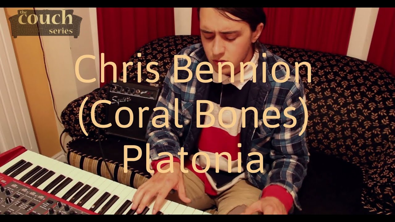 The Couch Series: Chris Bennion (Coral Bones), "Platonia" - YouTube