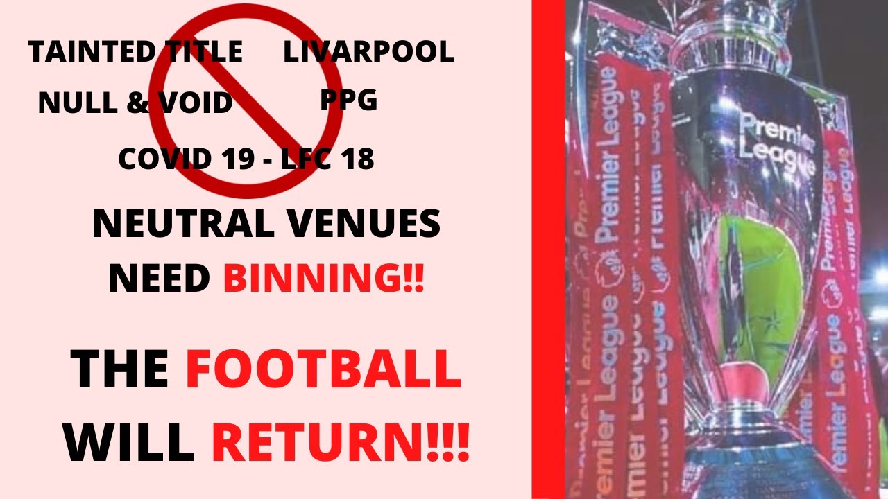 FB4 Daily - THE Football Will Return | Bin Neutral Venue Idea | LFC ...