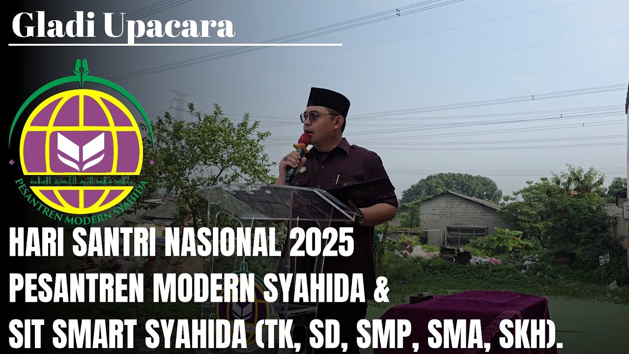 GLADI UPACARA HARI SANTRI NASIONAL 2025 PESANTREN SYAHIDA & SIT SMART ...