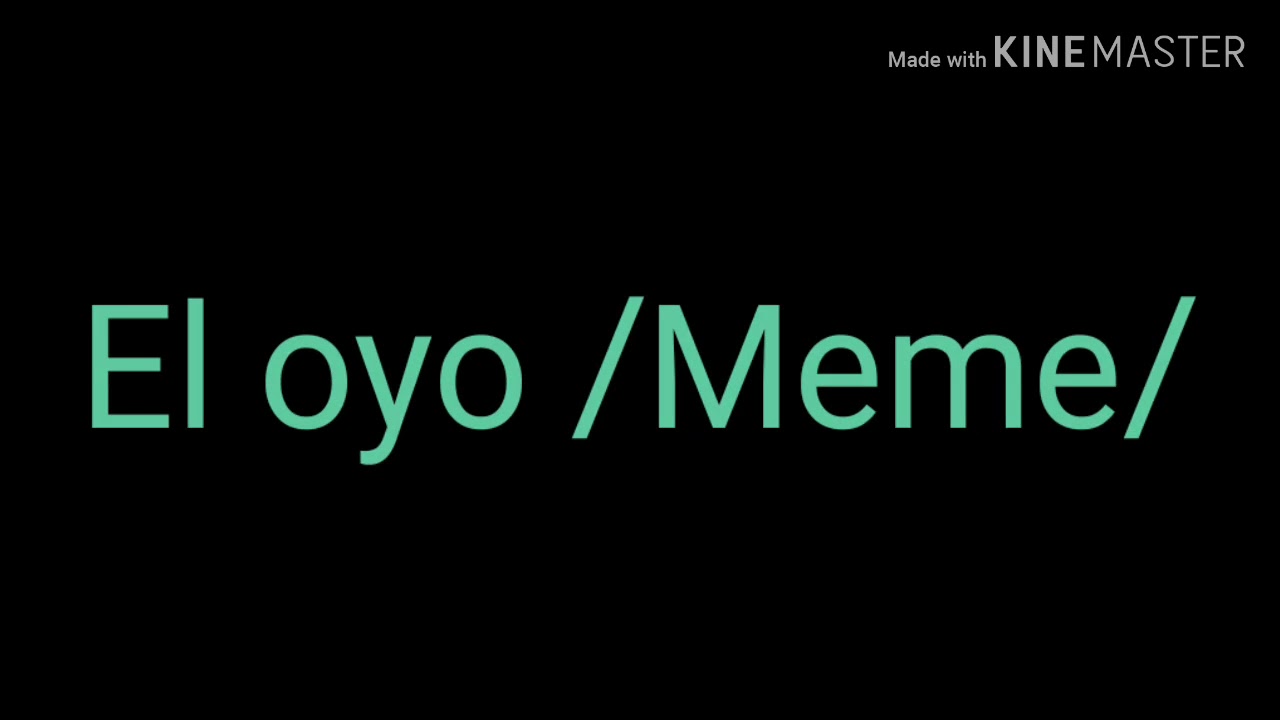 El oyo meme xd - YouTube
