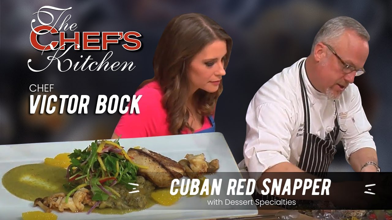 Cuban Red Snapper with Dessert Specialties | Chef Victor Bock - YouTube