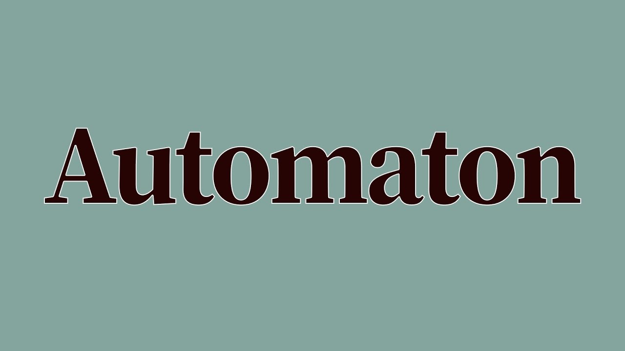 Automaton Meaning and Pronunciation - YouTube