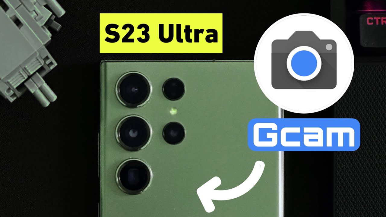 Google Camera on Galaxy S23 Ultra - The Ultimate Camera Upgrade Guide ...