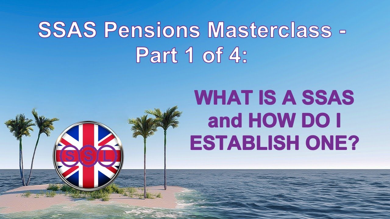 SSAS Pensions Masterclass Part 1 of 4 - What is a SSAS and How do I ...