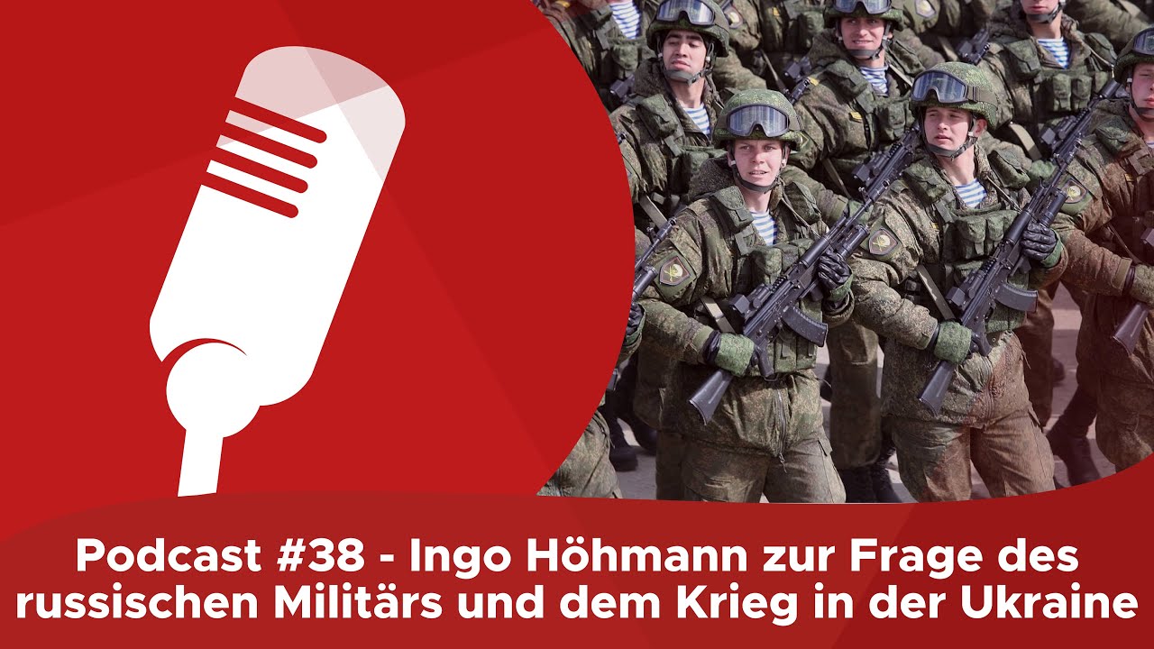Podcast #38 - Ingo Höhmann zur Frage des russischen Militärs und dem Krieg in der Ukraine - YouTube