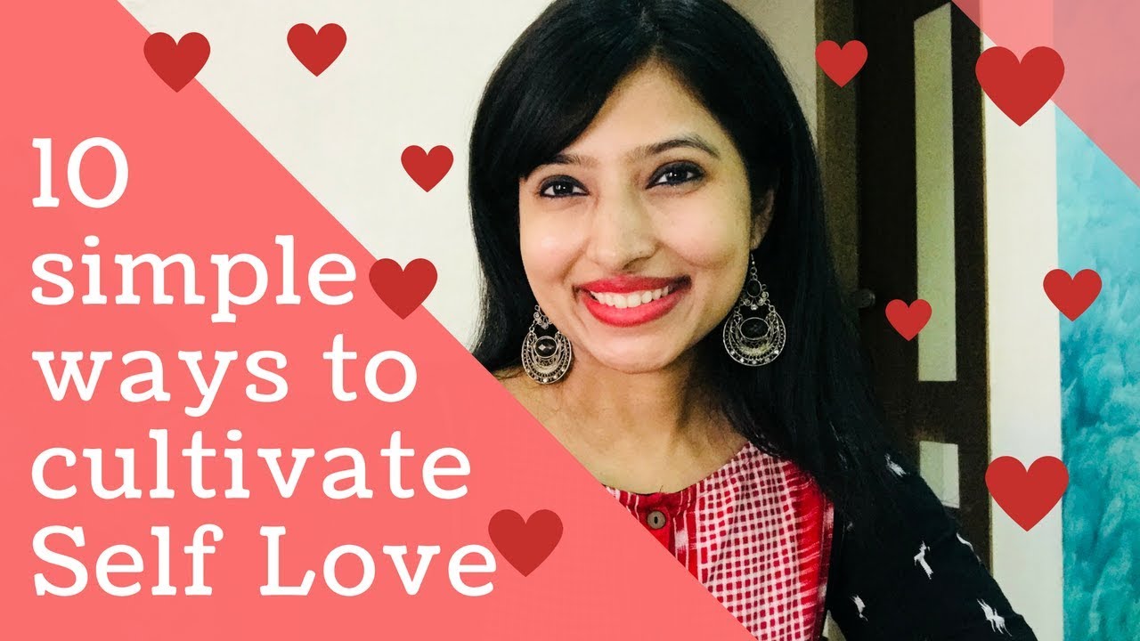 How to love yourself | 10 simple ways to cultivate self-love - YouTube