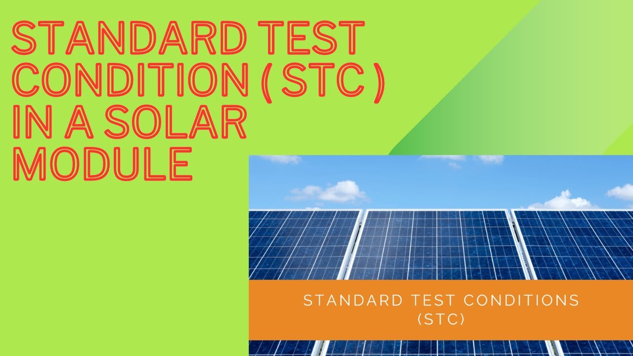 Understanding Standard Test Conditions (STC) of a Solar PV Module # How ...