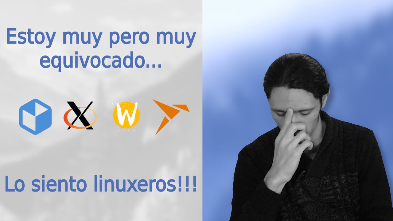 Estoy Muy Equivocado... lo siento linuxeros - YouTube