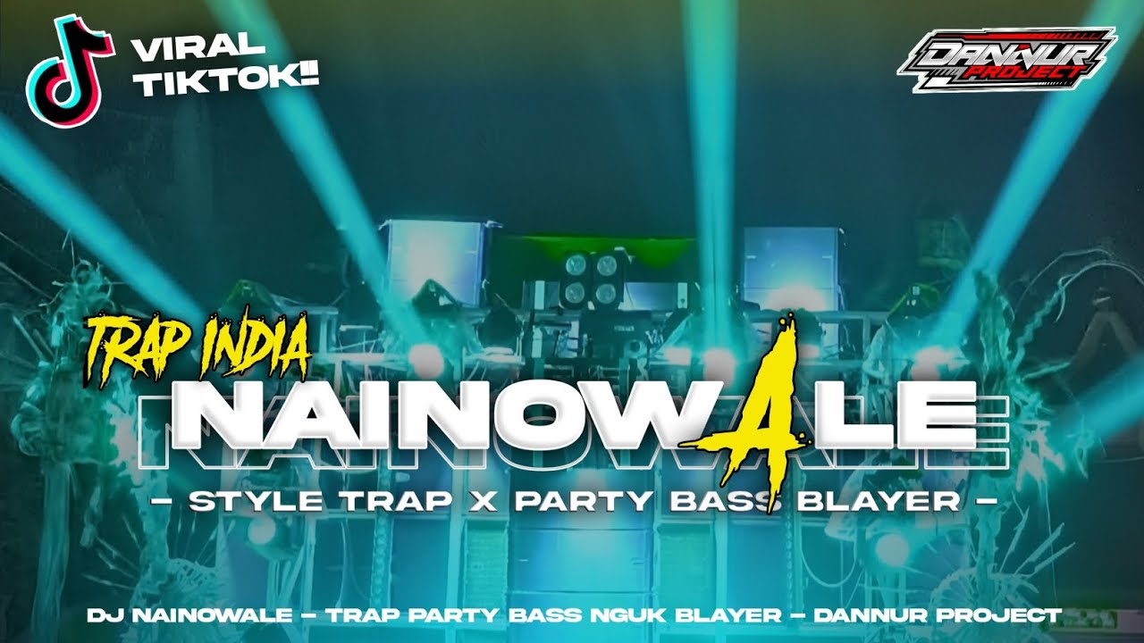 Dj Trap India Nainowale Party Bass Nguk Nguk Blayer Dannur Project