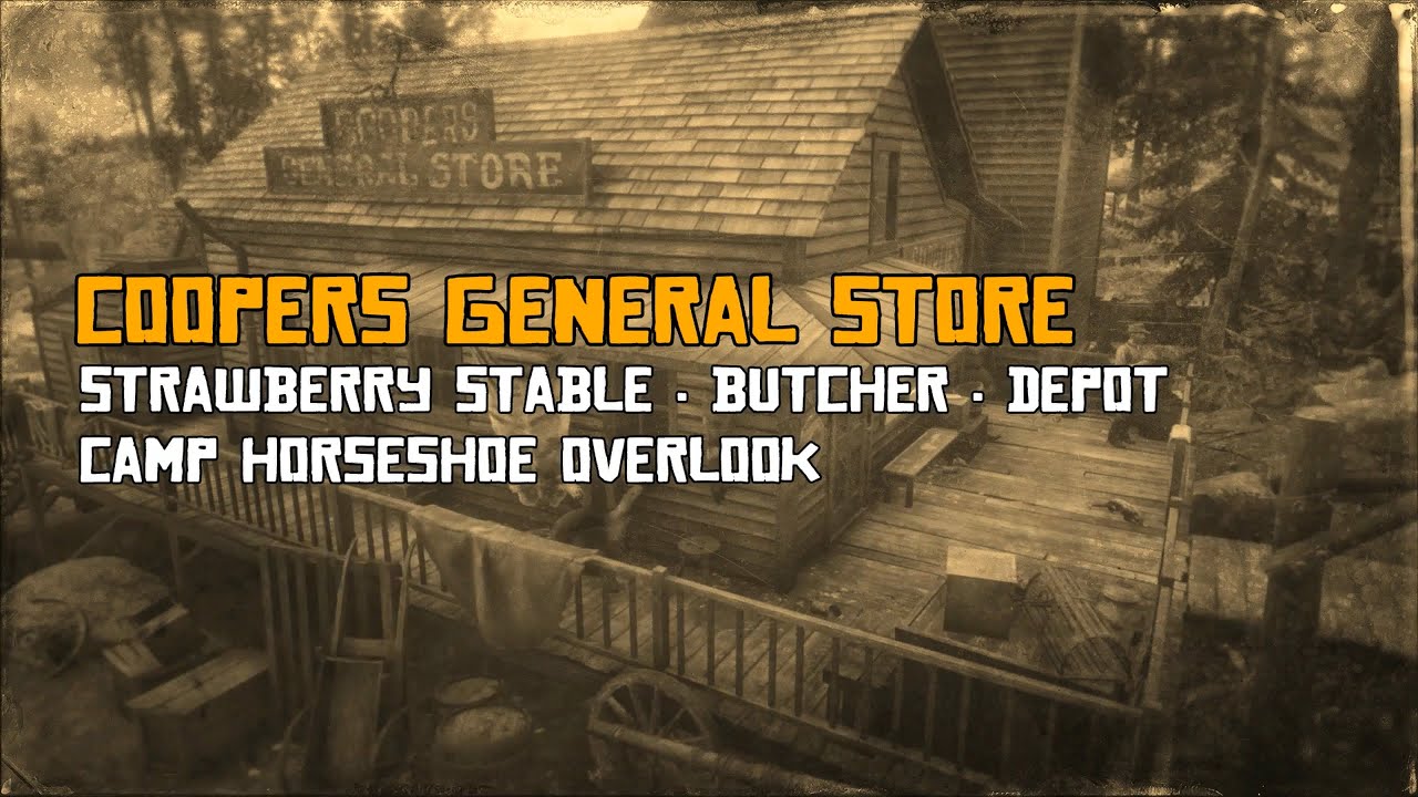 Coopers General Store; Strawberry Stable; Butcher; Depot; Camp ...