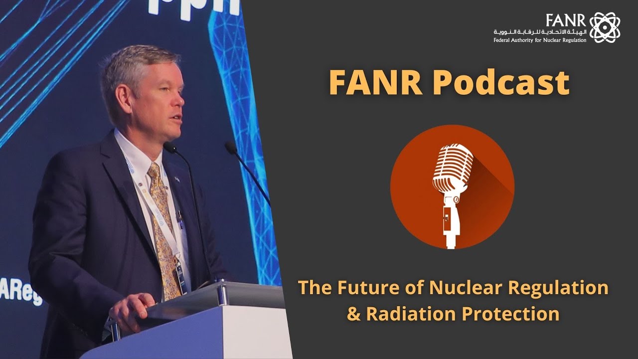 FANR Podcast: The Future of Nuclear Regulation & Radiation Protection ...