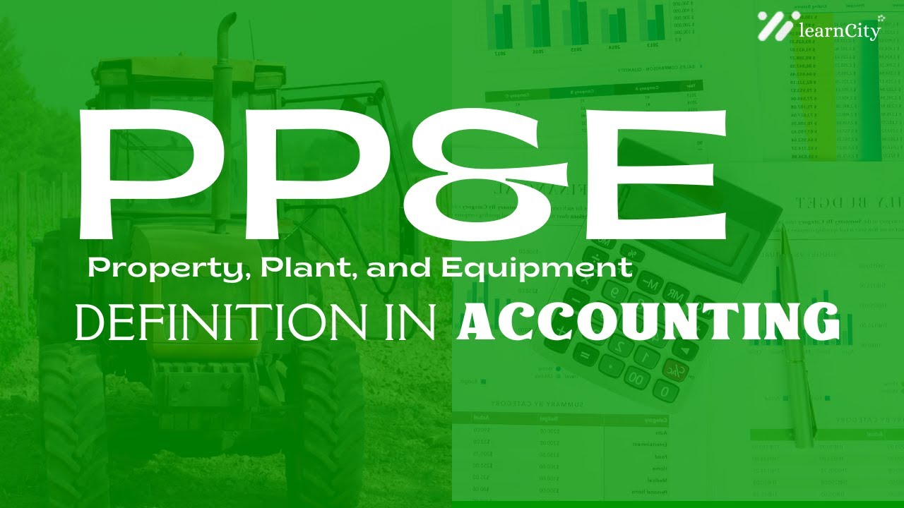 Property, Plant, and Equipment PP&E Definition in Accounting - YouTube