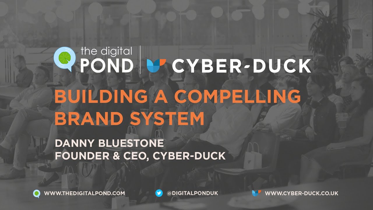 [The Digital Pond] Compelling Brand Systems | Danny Bluestone, Cyber ...