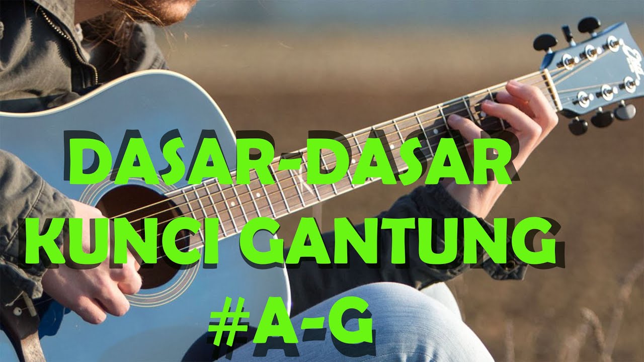 TUTORIAL BELAJAR KUNCI GANTUNG #A-G - YouTube
