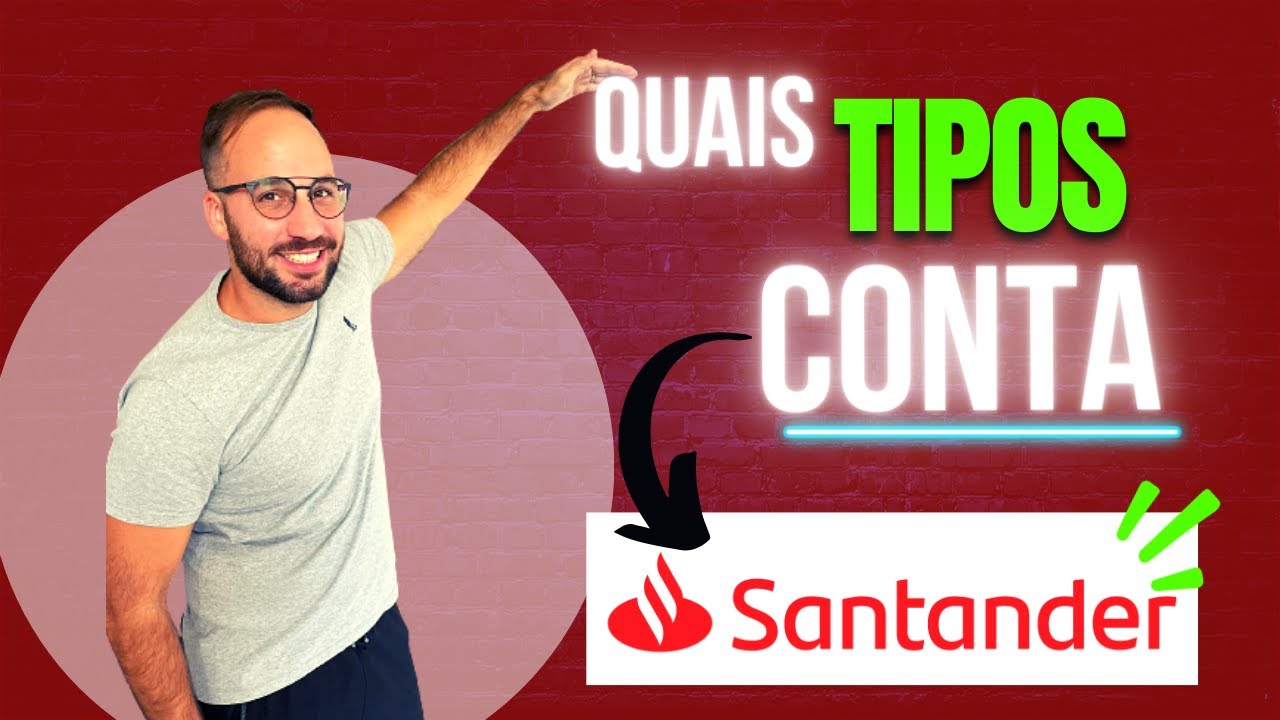 Quais são os TIPOS de CONTA do SANTANDER? - YouTube