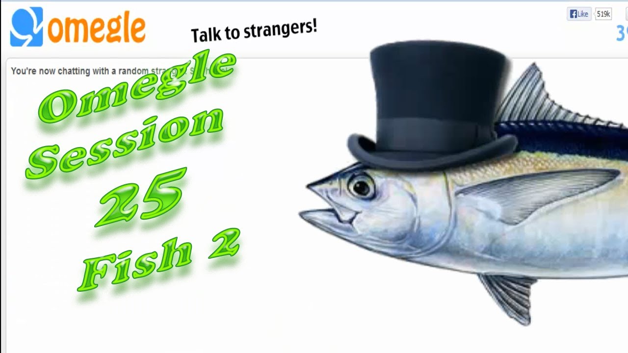 Omegle Session 25 - Fish 2 - YouTube