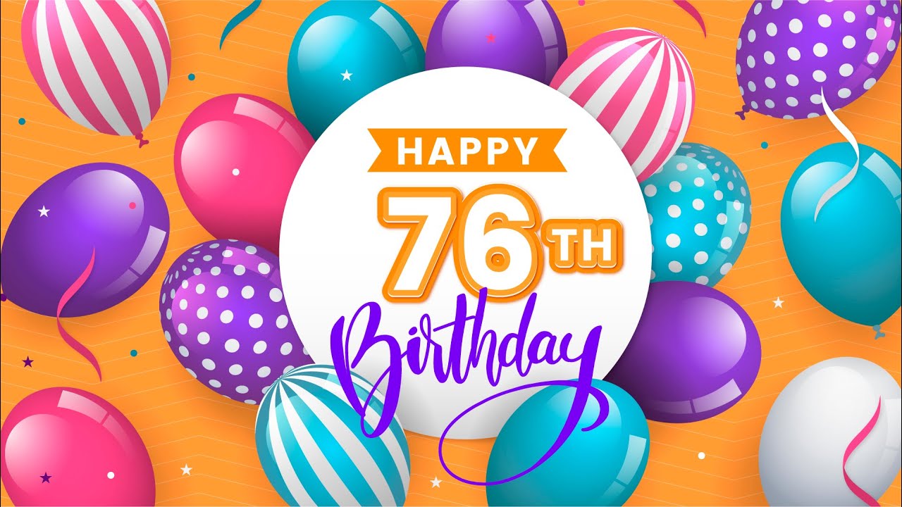 Happy 76th Birthday! │ Happy Birthday Song - YouTube
