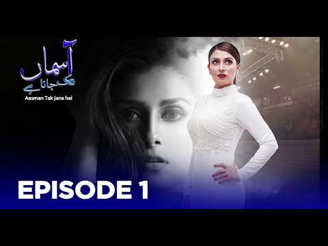 Aasman Tak Jana Hai | Episode 1 | Pakistani Drama