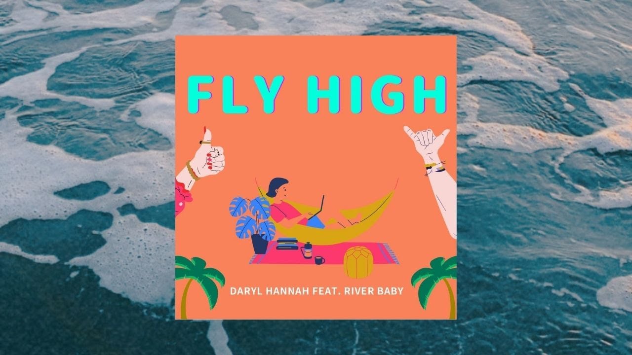 Fly High - Daryl Hannah ft. RIVERBABY (original song) #flyhigh - YouTube