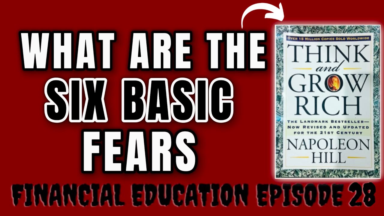 WHAT ARE THE SIX BASIC FEARS | THINK & GROW RICH | FINANCIAL EDUCATION ...
